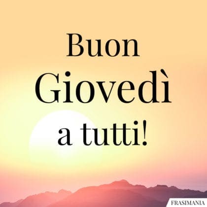 Buon Giovedì a tutti! (File: buon-giovedi-a-tutti.jpg)