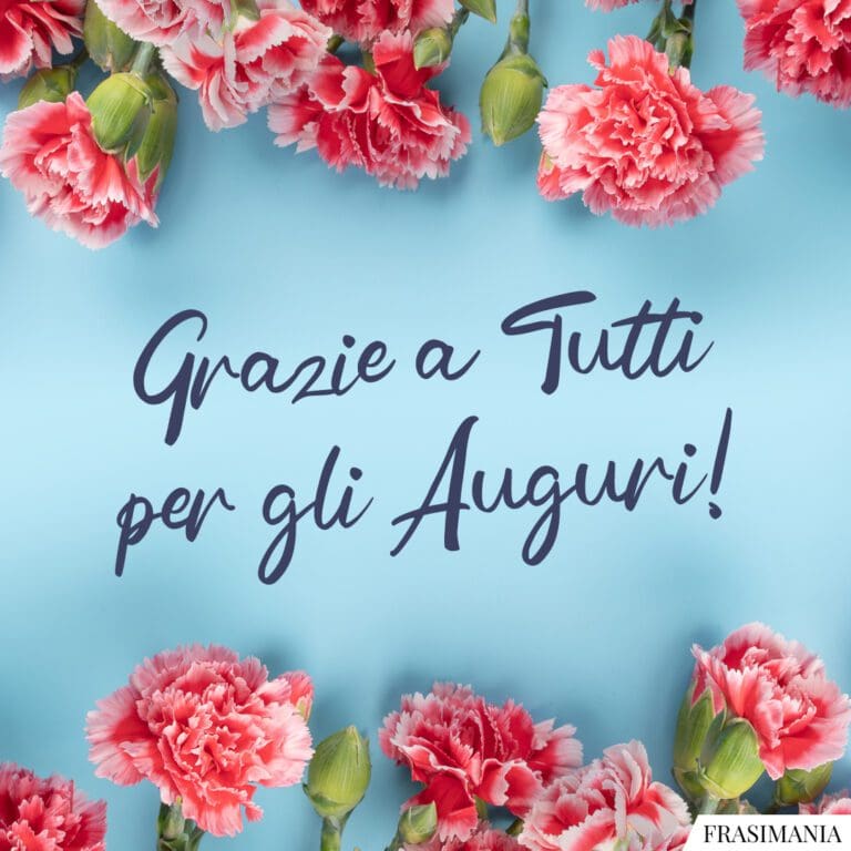Grazie a tutti per gli auguri (frasi e immagini da dedicare)